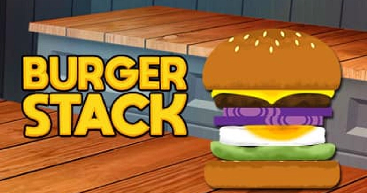 Burger Stack - Online Game - Play for Free | Starbie.co.uk